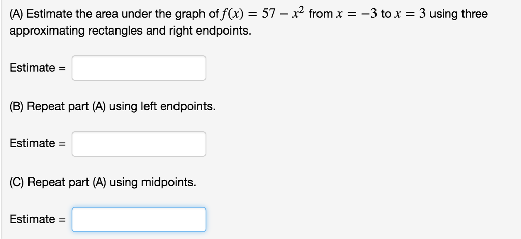Solved (A) Estimate the area under the graph of f(x) = 57 - | Chegg.com
