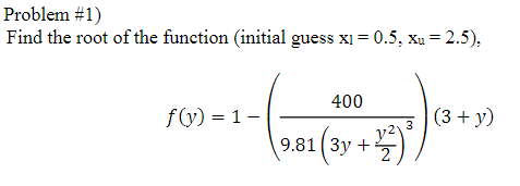 Solved Problem #1 ) Find the root of the function (initial | Chegg.com