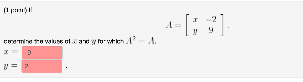Solved If A = [x y -2 9]. determine the values of x and y | Chegg.com