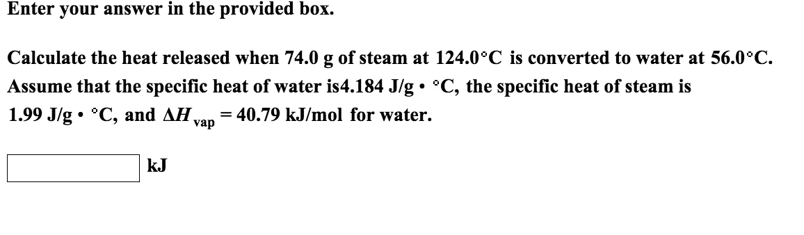 Solved Calculate the heat released when 74.0 g of steam at | Chegg.com