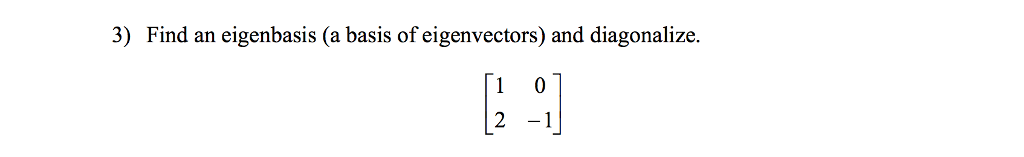 Solved Find an eigenbasis (a basis of eigenvectors) and | Chegg.com