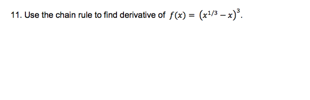 Solved 3 11 Use the chain rule to find derivative of f(x) = | Chegg.com