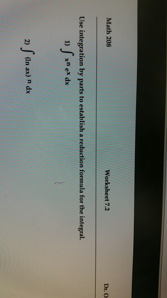 Solved Math 208 Worksheet 7.2 Dr. O Use integration by parts | Chegg.com