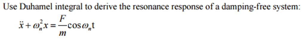 Use Duhamel integral to derive the resonance response | Chegg.com