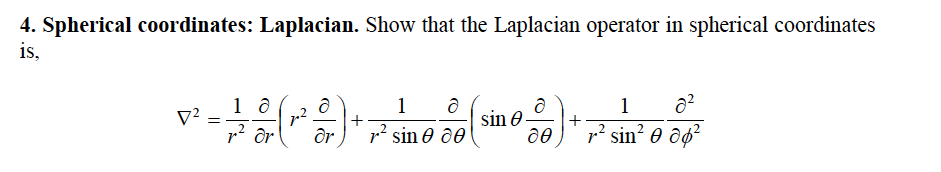 Solved 4. Spherical coordinates: Laplacian. Show that the | Chegg.com Solved 4. Spherical coordinates: Laplacian. Show that the | Chegg.com