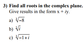 Solved 3) Find all roots in the complex plane. Give results | Chegg.com