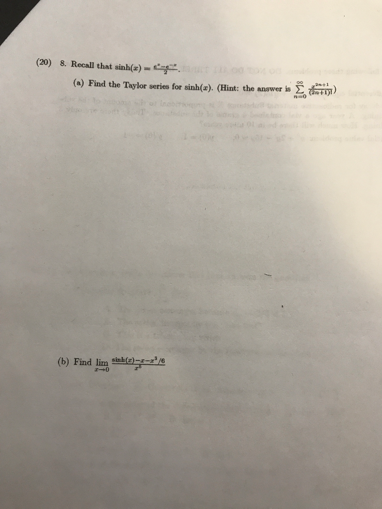 Solved (20) 8. Recall that sinh(x)- . (a) Find the Taylor | Chegg.com