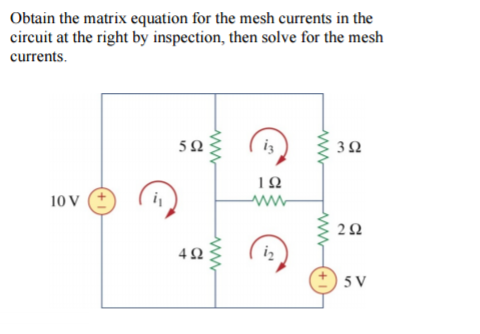 Solved Obtain the matrix equation for the mesh currents in | Chegg.com