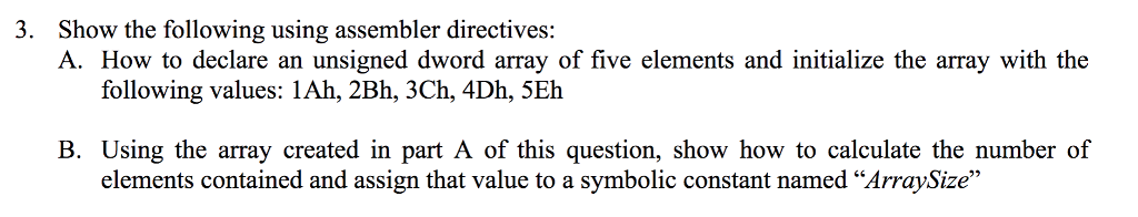 Solved 3. Show the following using assembler directives: A. | Chegg.com