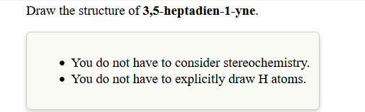 Solved Draw the structure of 3,5-heptadien-1-yne. You do | Chegg.com