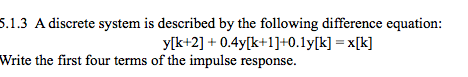 Solved A discrete system is described by the following | Chegg.com