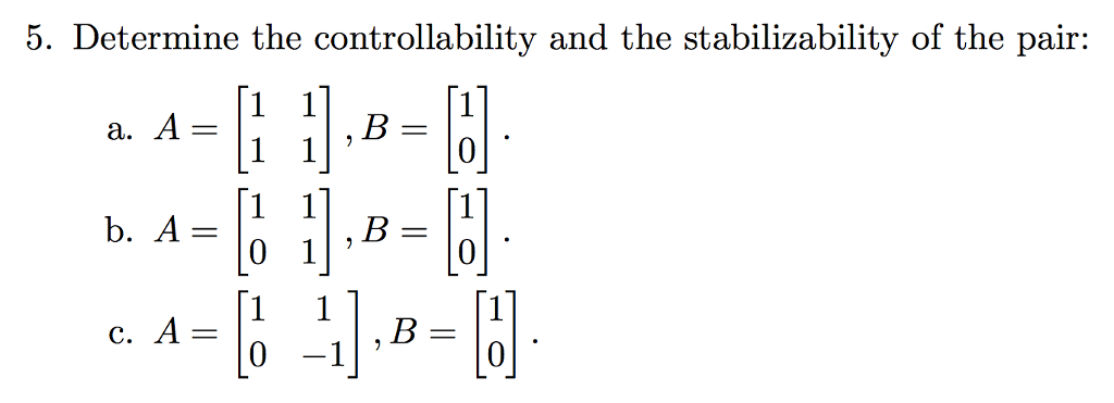 Solved Determine the controllability and the stabilizability | Chegg.com