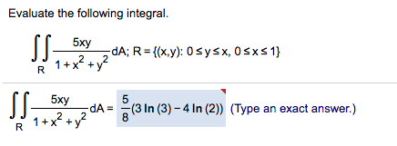 Solved Evaluate the following integral. 5xy 2 2 1 x R 5xy dA | Chegg.com
