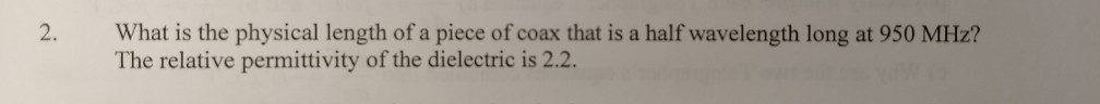 Solved 2. What is the physical length of a piece of coax | Chegg.com