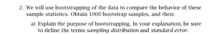 Solved 2. We will use bootstrapping of the data to compare | Chegg.com