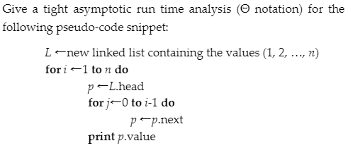 Solved Give a tight asymptotic run time analysis (theta | Chegg.com