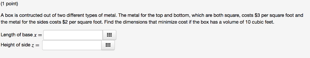 Solved (1 point) A box is contructed out of two different | Chegg.com