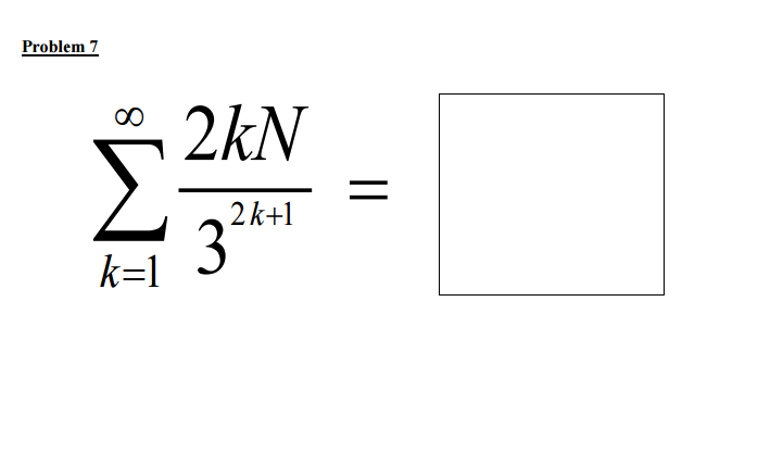 Solved sigma_k=1^infinity 2kN/3^2k+1 = | Chegg.com