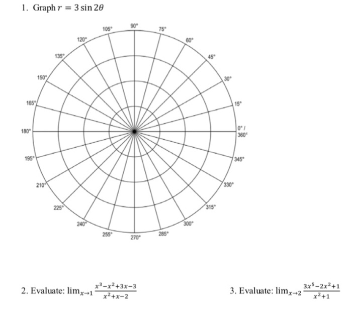 Solved Graph r = 3 sin 2 theta Evaluate: lim_x rightarrow 1 | Chegg.com