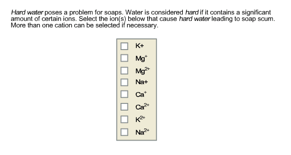 Solved Hard water poses a problem for soaps. Water is | Chegg.com