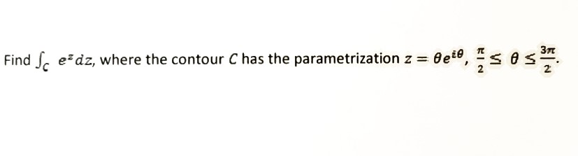 Solved 37t Find Jc ezdz, where the contour C has the | Chegg.com
