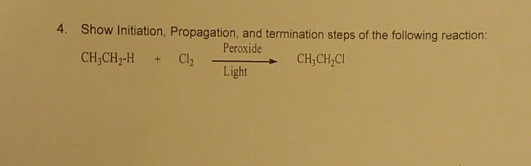 Solved Show Initiation, Propagation, and termination steps | Chegg.com