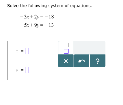Solved Solve the following system of equations. -3x + 2y = | Chegg.com