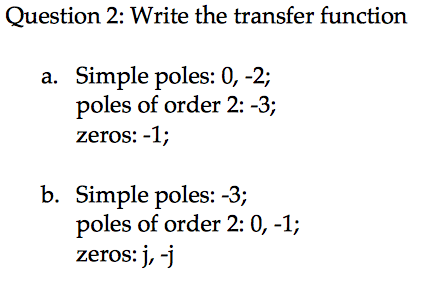 Solved Write the transfer function Simple poles: 0, -2; | Chegg.com