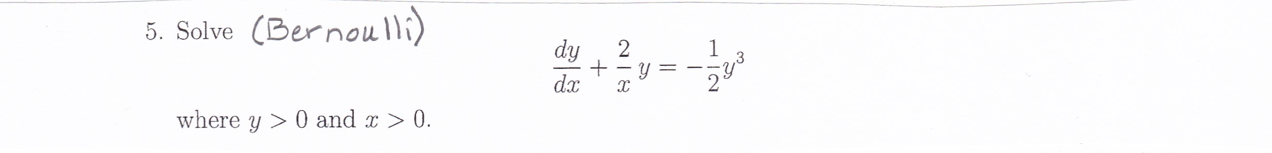 Solved Solve (Bernoulli) dy/dx + 2/x y = - 1/2 y^3 where y > | Chegg.com