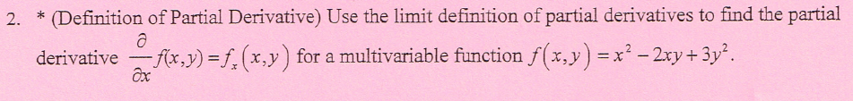 Solved 2. * (Definition of Partial Derivative) Use the limit | Chegg.com