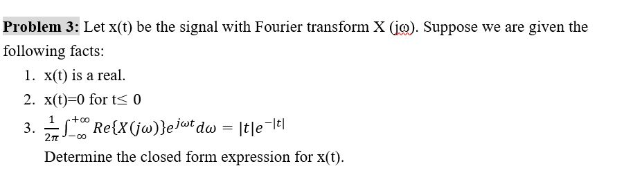 Solved Problem 3: Let x(t) be the signal with Fourier | Chegg.com