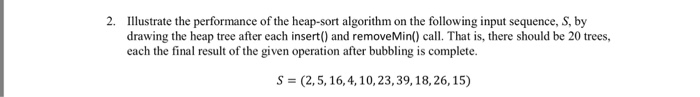 Solved Illustrate the performance of the heap-sort algorithm | Chegg.com