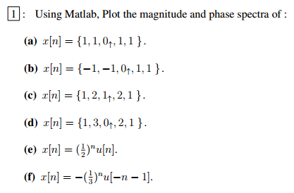 Solved Using Matlab, Plot the magnitude and phase spectra | Chegg.com