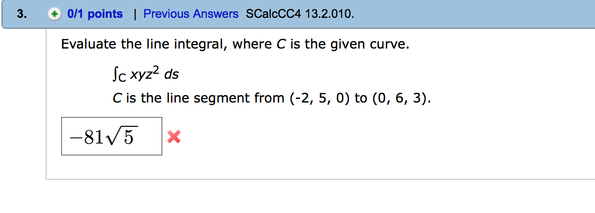 Solved Evaluate the line integral, where C is the given | Chegg.com