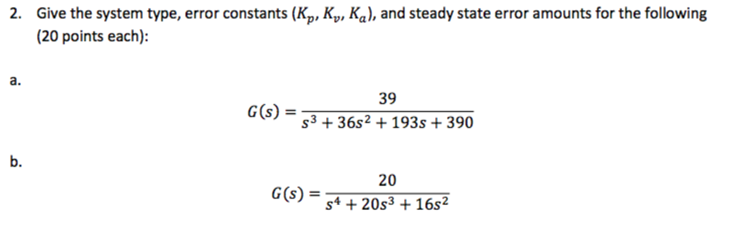 Solved Give the system type, error constants (Kp, K,, Ka), | Chegg.com