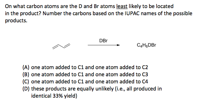 Solved On what carbon atoms are the D and Br atoms least | Chegg.com