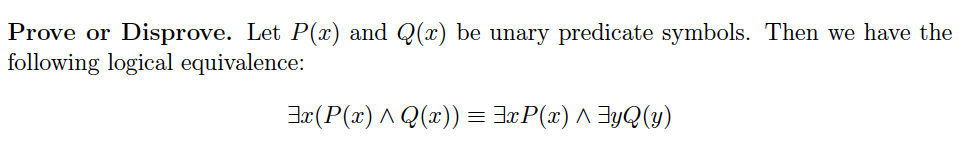 Solved Prove or Disprove. Let P(x) and Q(x) be unary | Chegg.com