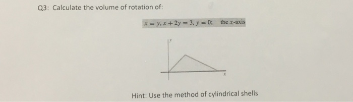 Solved Calculate the volume of rotation of: x = y, x + 2y = | Chegg.com