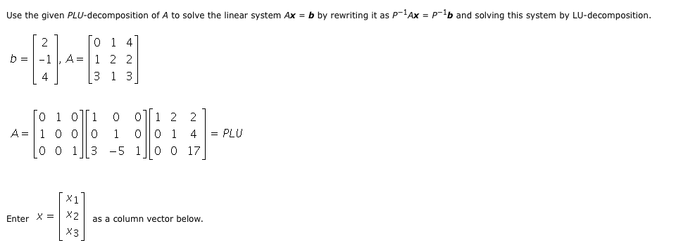 Solved Use the given PLU-decomposition of A to solve the | Chegg.com