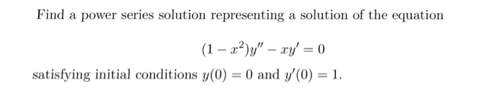 Solved: Find A Power Series Solution Representing A Soluti... | Chegg.com Solved: Find A Power Series Solution Representing A Soluti... | Chegg.com