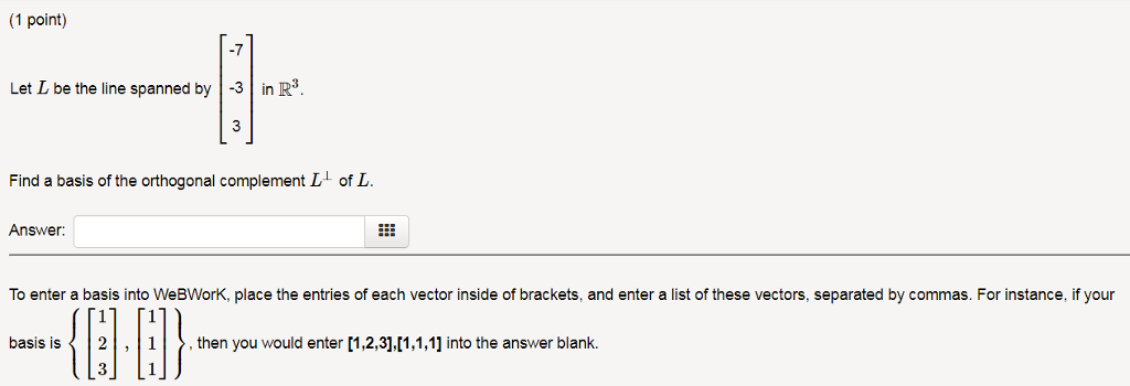 Solved 1 point) -7 Let L be the line spanned by -3 in IR3. | Chegg.com