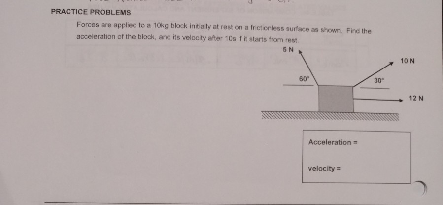 Solved PRACTICE PROBLEMS Forces are applied to a 10kg block | Chegg.com