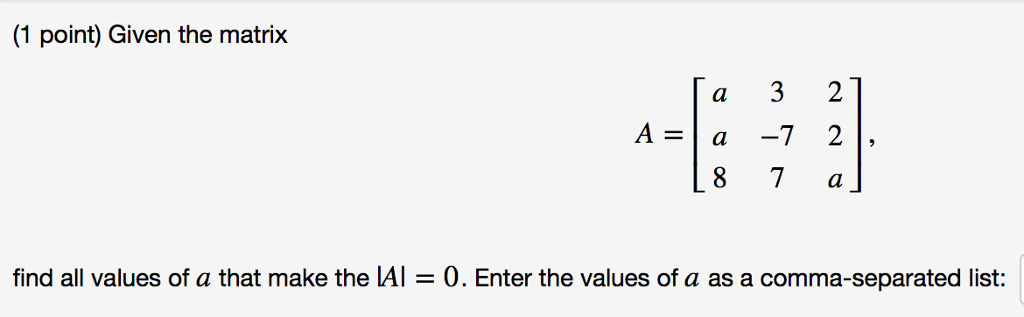 Solved Given the matrix A =[a a 8 3 -7 7 2 2 a], find all | Chegg.com