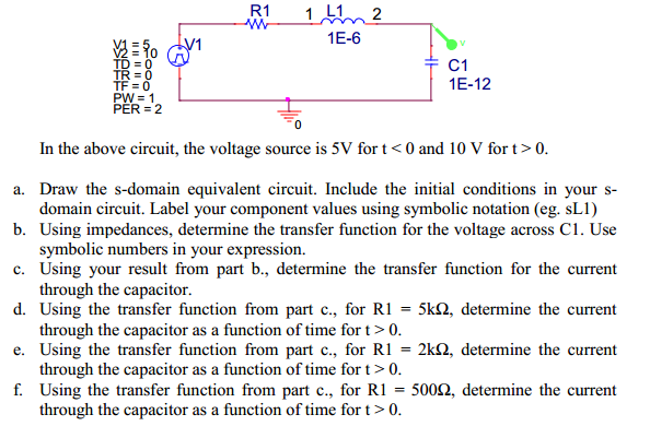 In the above circuit, the voltage source is 5V for t | Chegg.com