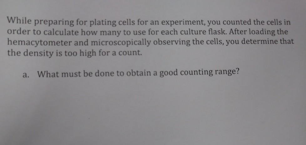 Solved Wh ile preparing for plating cells for an experiment, | Chegg.com