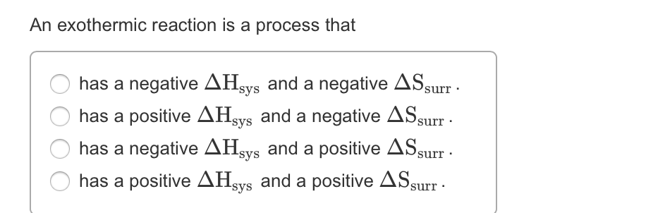 Solved An exothermic reaction is a process that has a | Chegg.com