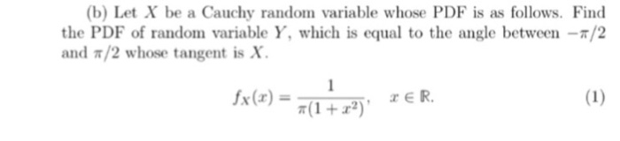 Solved (b) Let X be a Cauchy random variable whose PDF is as | Chegg.com