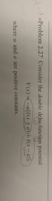 Solved *Problem 2.27 Consider the double delta-function | Chegg.com