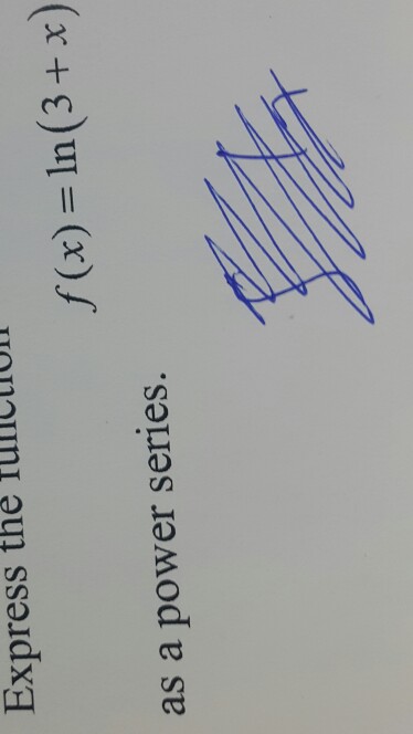 Solved Express the function f (x) = ln(3 + x) as a power | Chegg.com