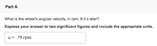 Solved Part A What is the wheel's angular velocity, in rpm, | Chegg.com